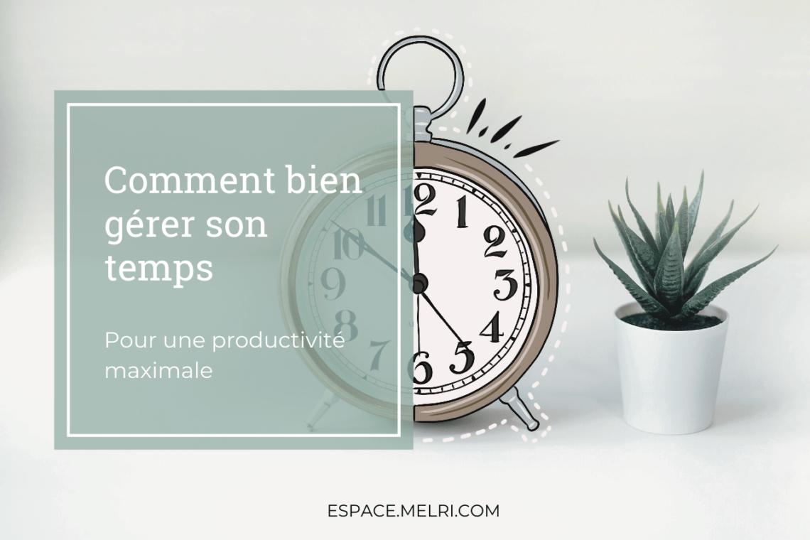 Comment bien gérer son temps; pour une productivité maximale - Espace Melri
